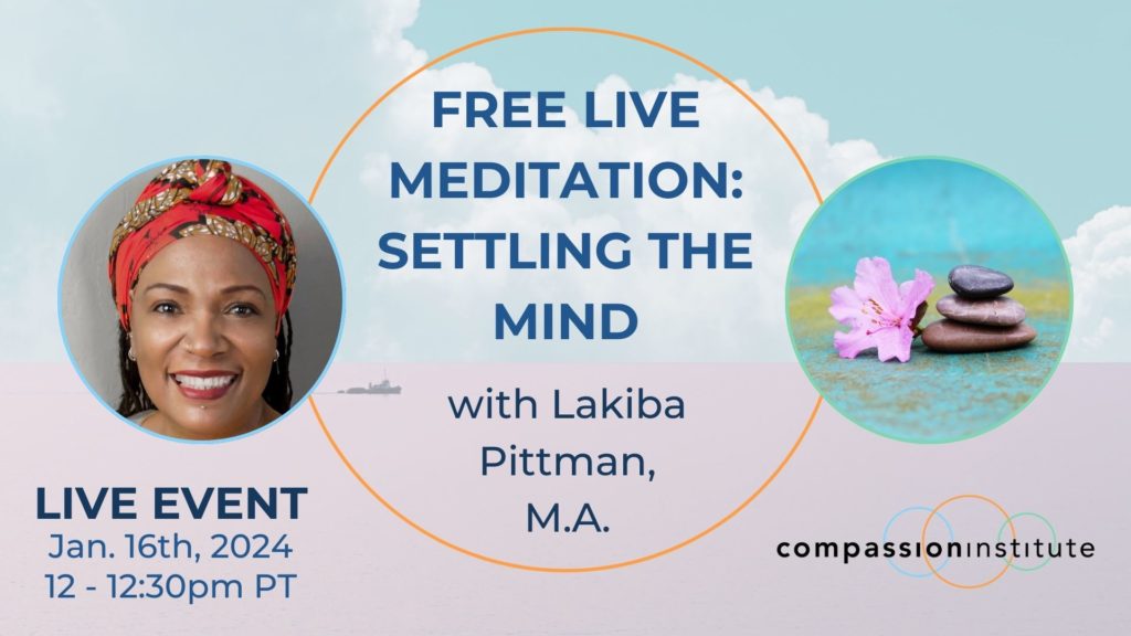 Settling the Mind: A Free Live Meditation | Compassion Institute